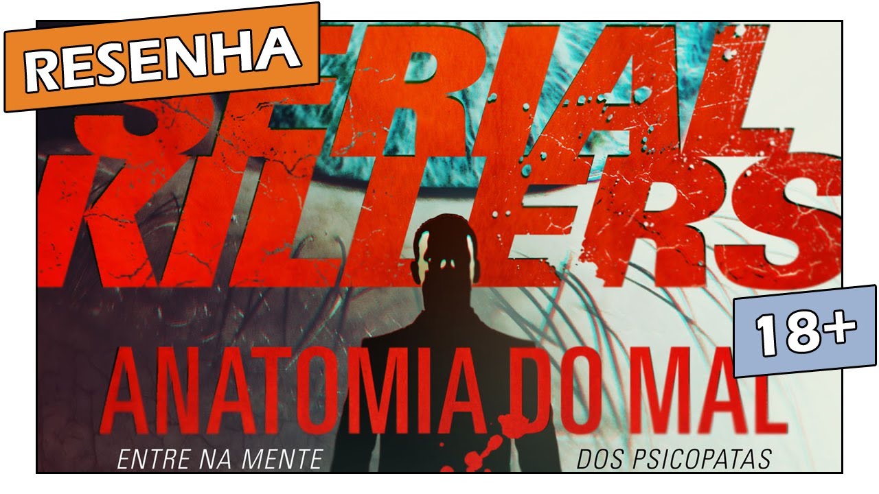 Resenha: "Serial Killers, Anatomia do Mal", de Harold Schechter - YouTube