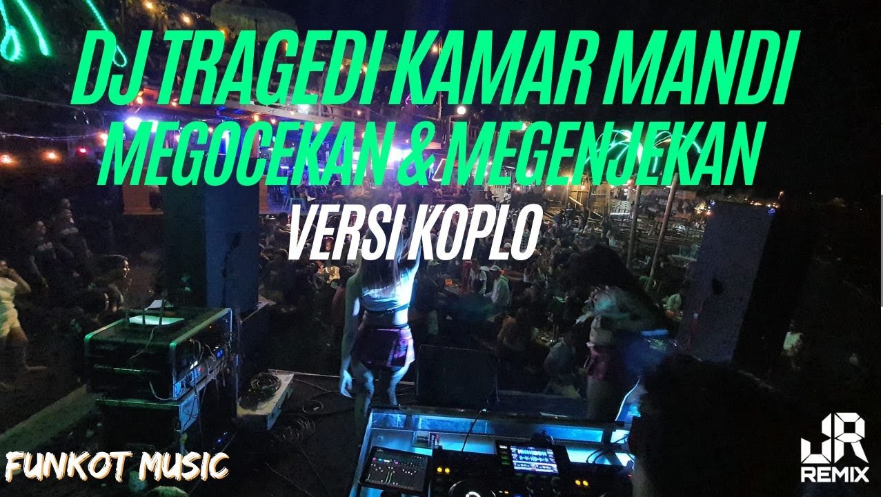 DJ TRAGEDI KAMAR MANDI VERSI KOPLO , MEGOCEKAN & MEGENJEKAN‼️ SPESIAL ...
