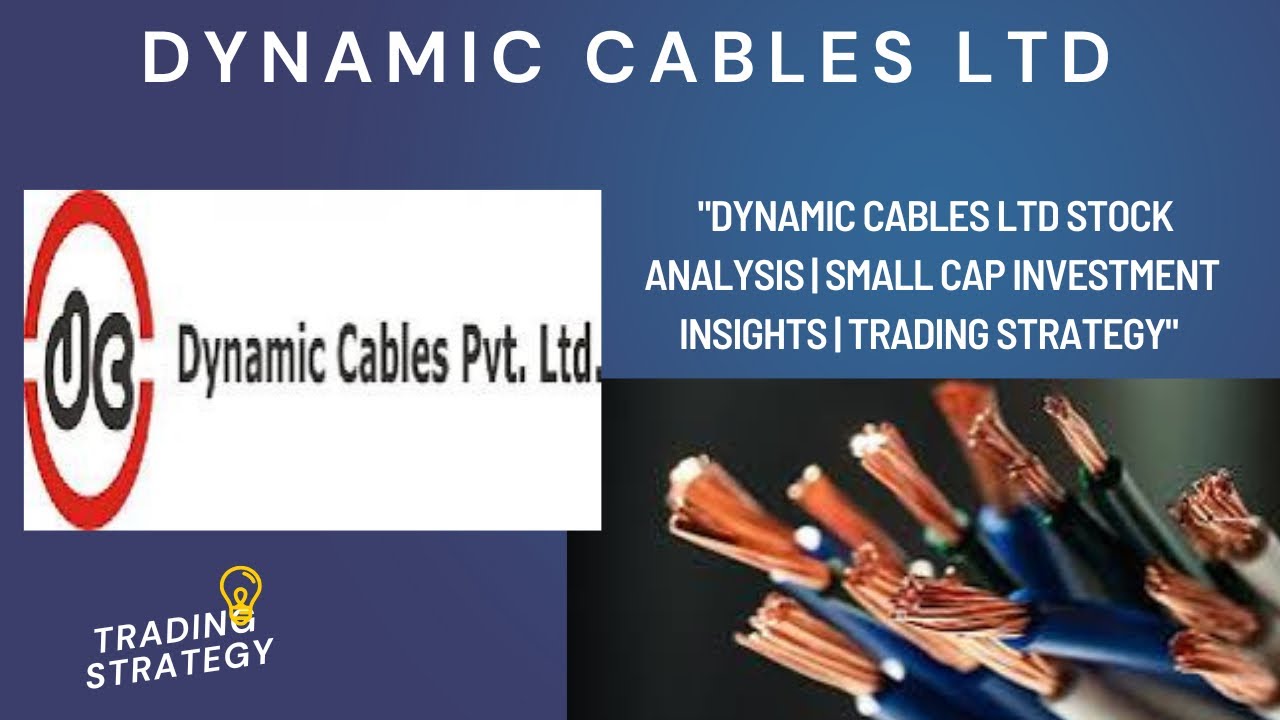 "Dynamic Cables Ltd Stock Analysis | Small Cap Investment Insights ...