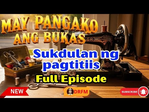 May Pangako Ang Bukas Full Episode | Sukdulan ng pagtitiis | Drama FM 2026