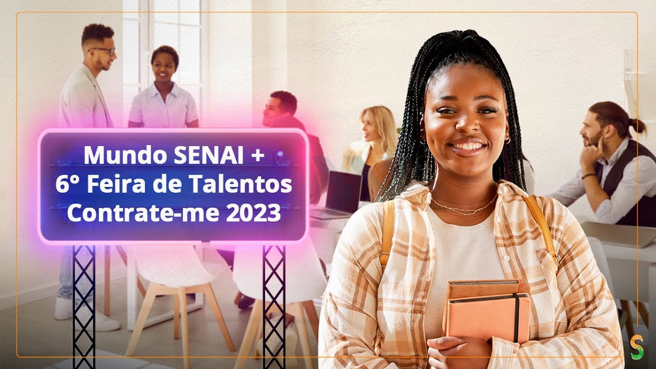 Mundo SENAI + 6ª Feira de Talentos Contrate-me 2023 - YouTube