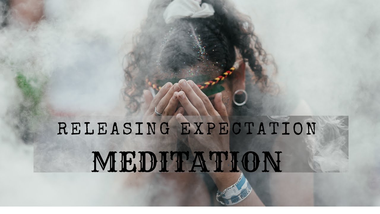 GUIDED MEDITATION :RELEASING EXPECTATIONS MEDITATION for healing and ...