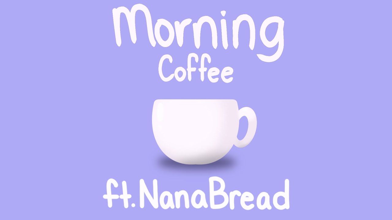 Morning Coffee - A Chevy Cover ft. @NarNarBread【TwinkleBurg】 - YouTube
