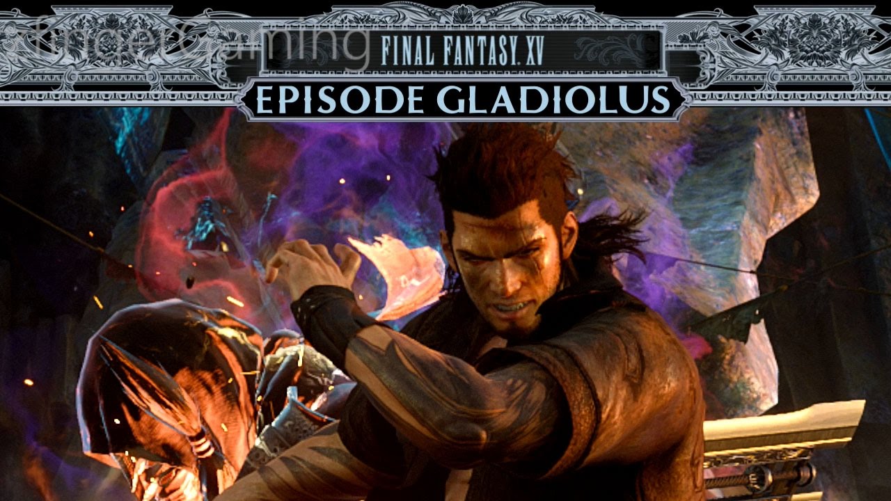 Final Fantasy 15 Episode Gladiolus DLC - Gladio FULL Playthrough - YouTube