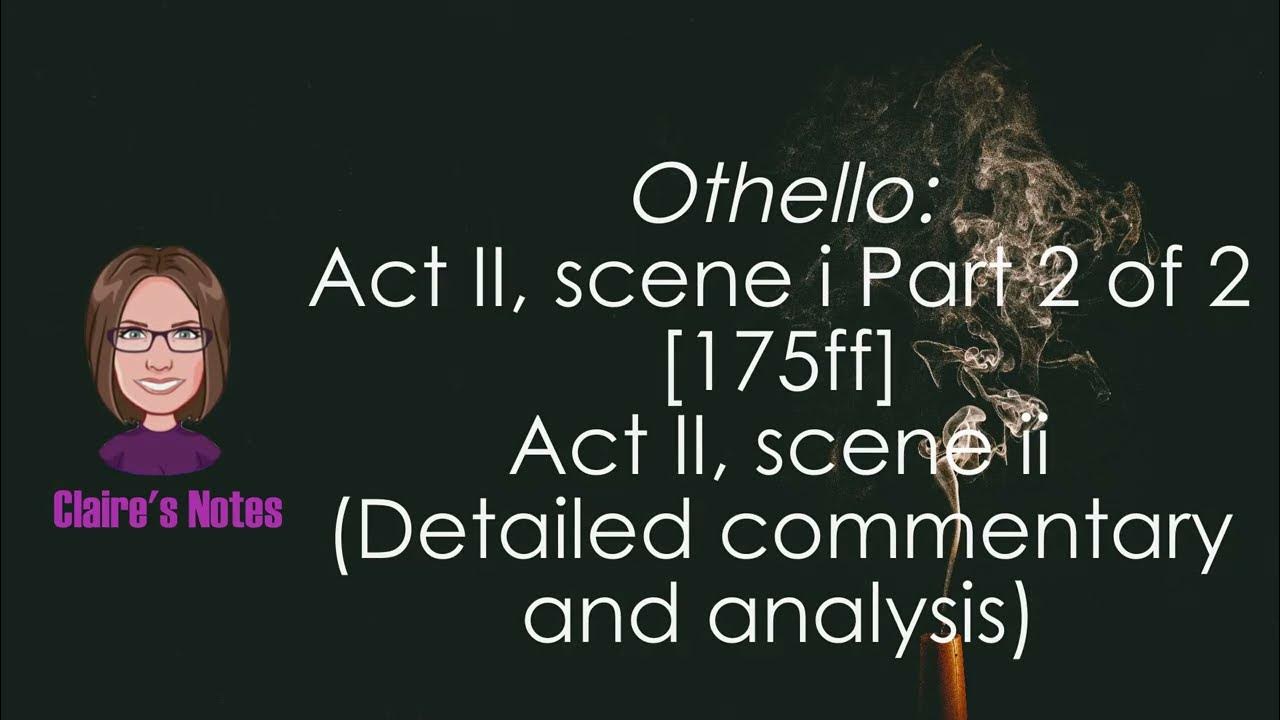 Othello, Act II, scene i, 175ff and Act II scene ii (Detailed ...