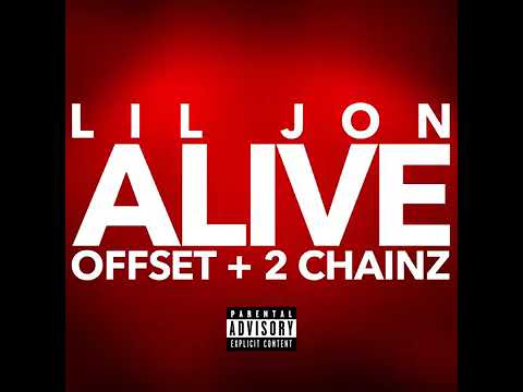 Lil Jon Offset 2 Chainz Alive