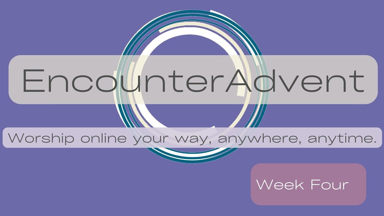 Encounter Advent: Week 4 Advent Devotional Worship Your Way Anywhere ...