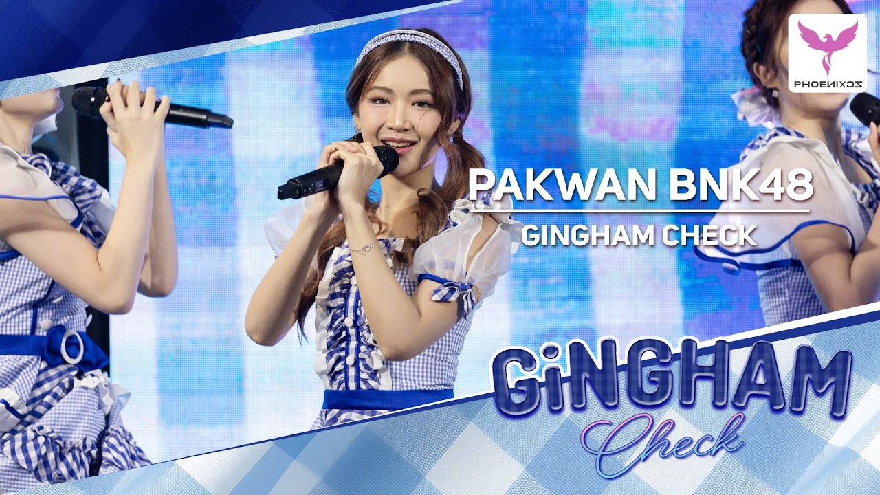 [Pakwan BNK48] 19-08-2023 Fancam - GINGHAM CHECK - BNK48 Roadshow UnionMAll - YouTube