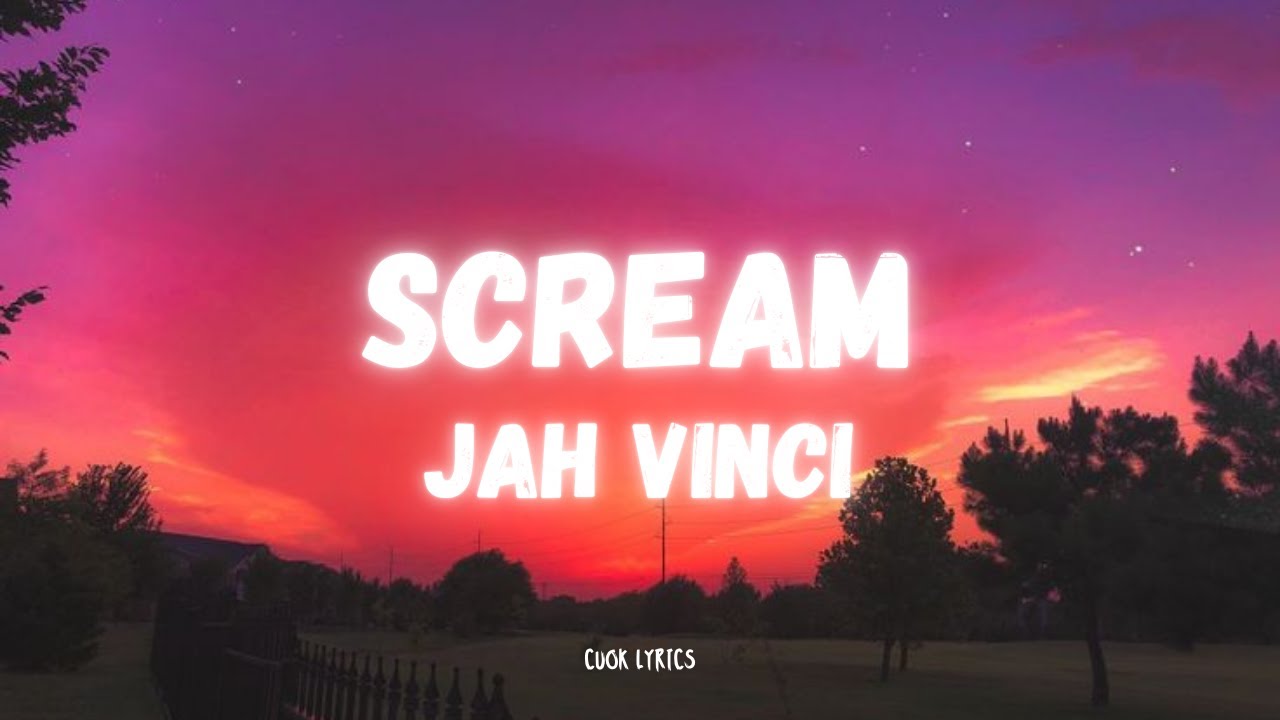 Jah Vinci - Scream (Lyrics) - YouTube