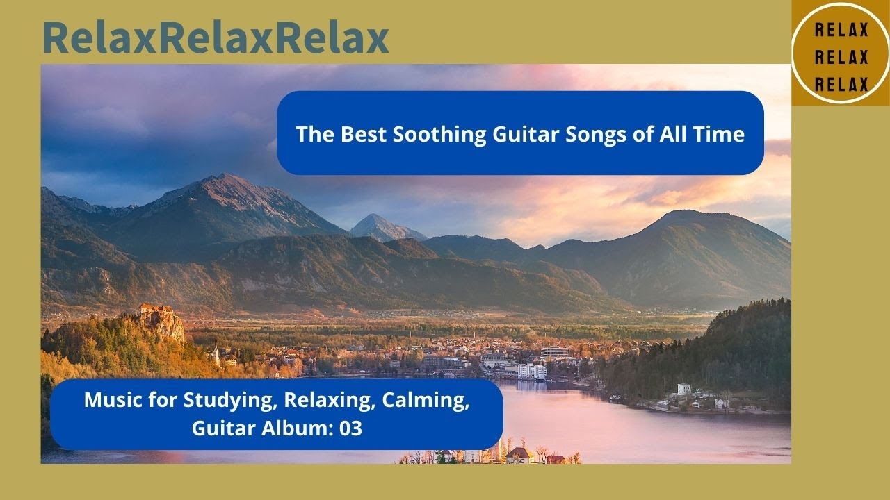 The Best Soothing Guitar Songs of All Time, Music for Studying ...