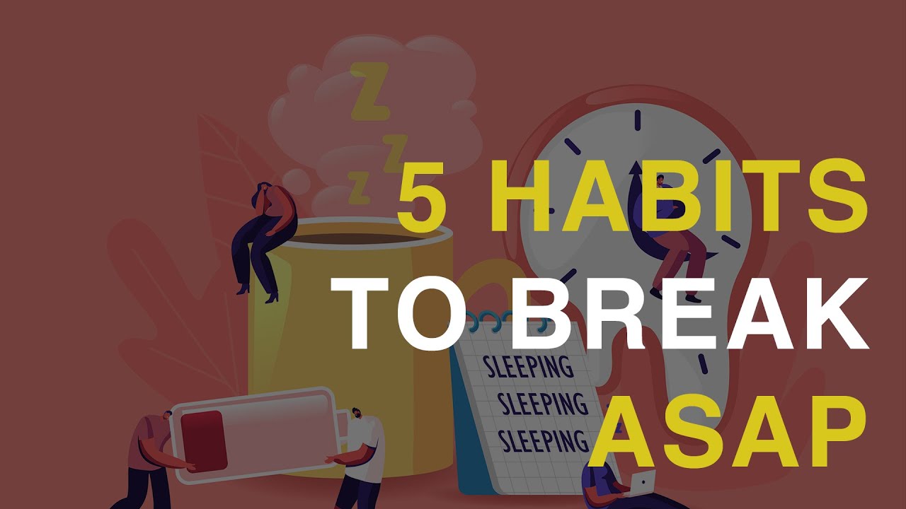 5 Habits to Break ASAP - YouTube