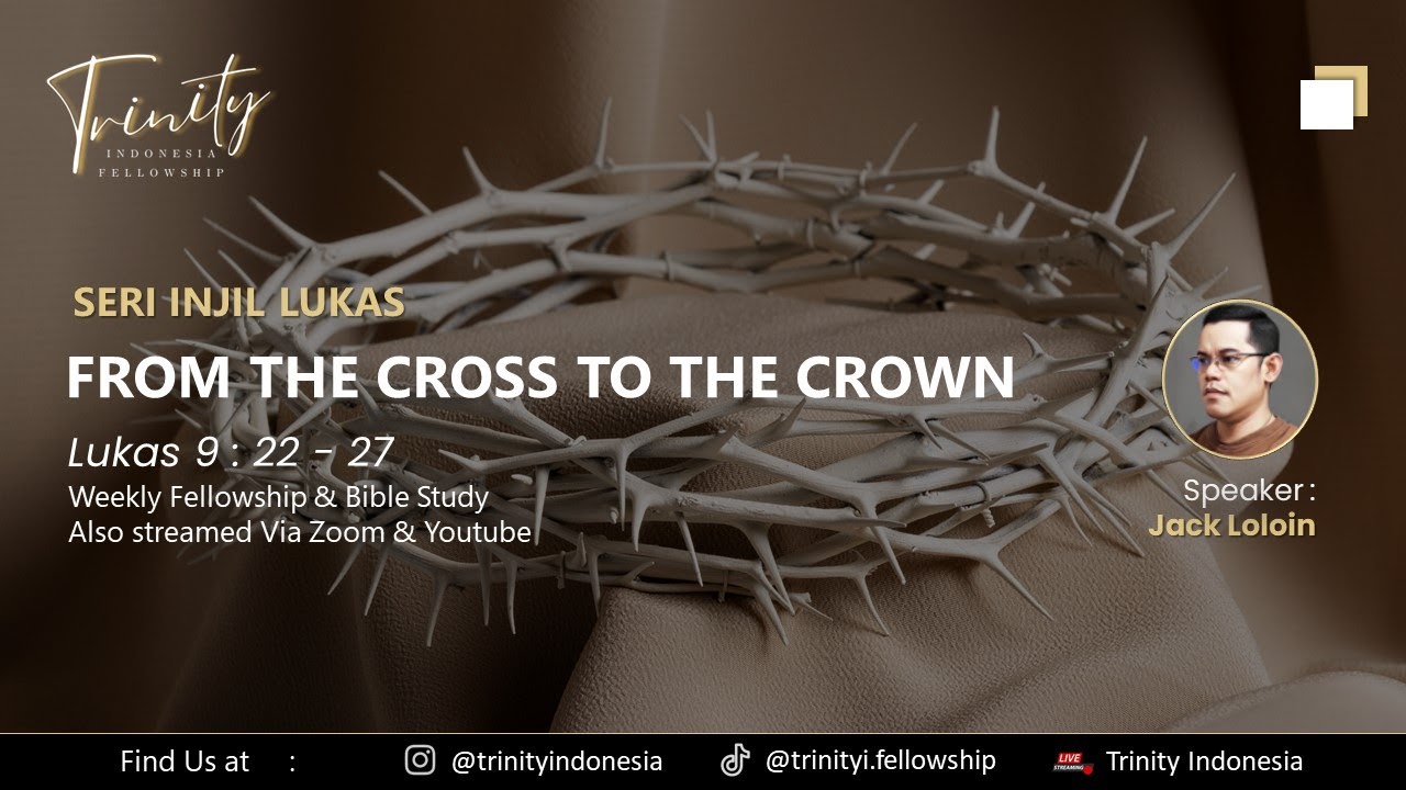 LUKAS 9:22-27 | From The Cross to The Crown (Seri Injil Lukas) Jack ...