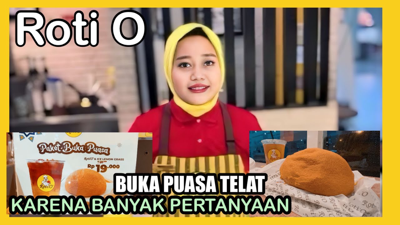 BUKA PUASA TELAT GARA GARA BANYAK PERTANYAAN ROTI O SUN EAST MALL ...