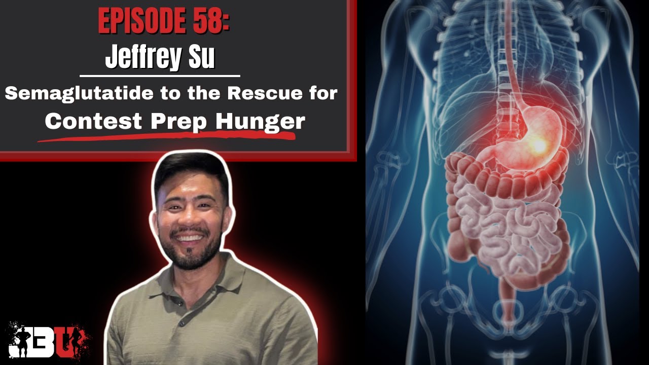 Episode 58: Jeffrey Su: Semaglutatide to the Rescue for Contest Prep ...