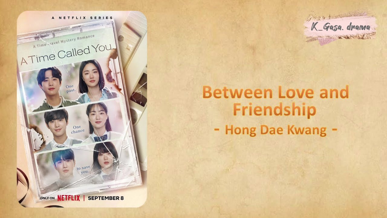 Hong Dae Kwang - Between Love and Friendship lyrics (Han/Rom) (A Time ...