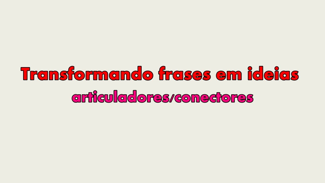 COMO USAR CONECTIVOS (ARTICULADORES TEXTUAIS) - YouTube