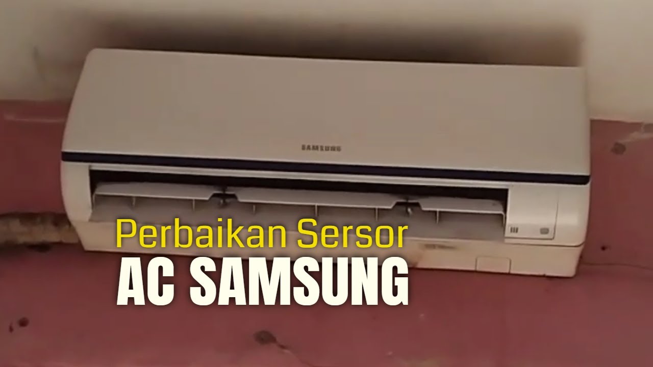 Cara Memperbaiki Sensor AC Samsung dengan Tepat - Enterperunuer ...