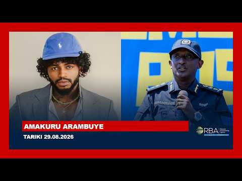 AMAKURU ARAMBUYE | Tariki 29 KANAMA 2026