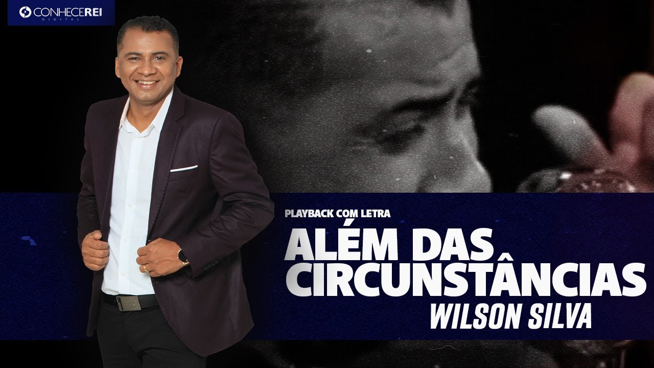 Wilson Letra | Além das Circunstâncias (Playback com Letra) - YouTube