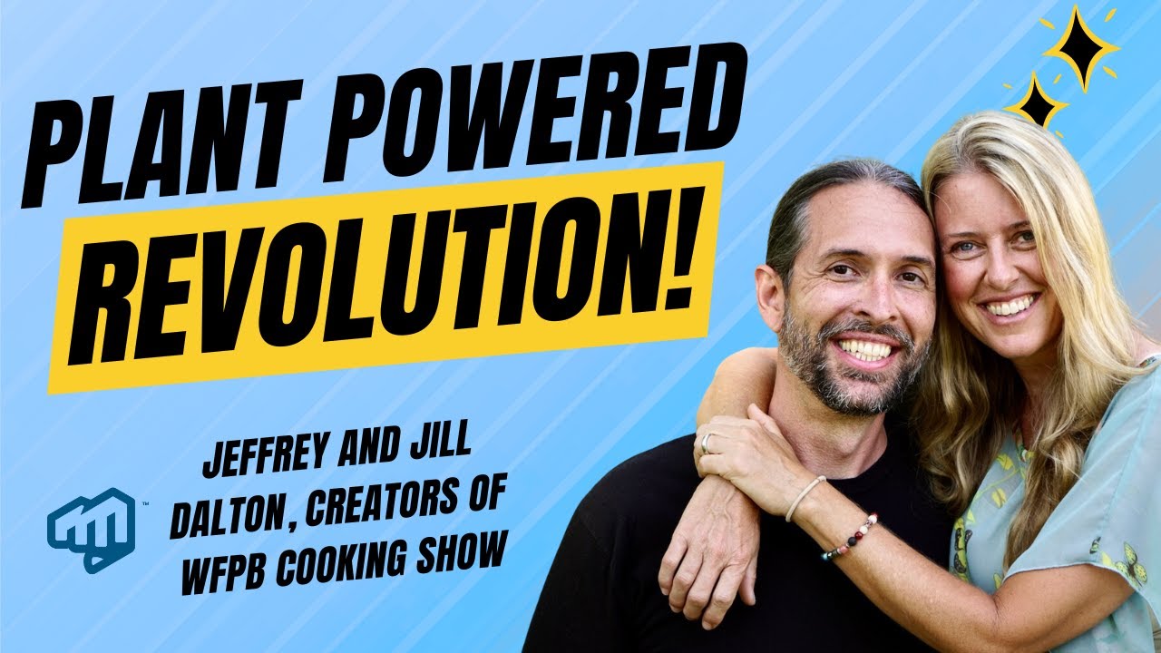 Plant-Based Power to the People with Jill and Jeffrey Dalton - YouTube