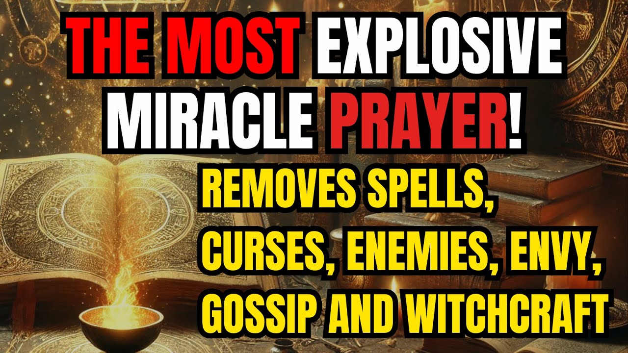 STRONG AND MIRACULOUS PRAYER: REMOVES SPELLS, CURSES, ENEMIES, ENVY ...