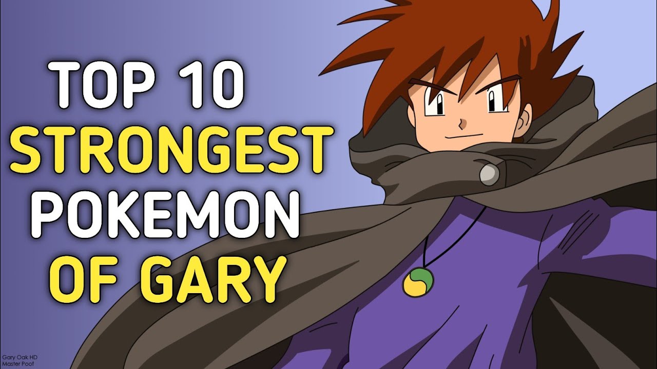 GARY TOP 10 STRONGEST POKEMON | GARY POKEMON TEAM - YouTube