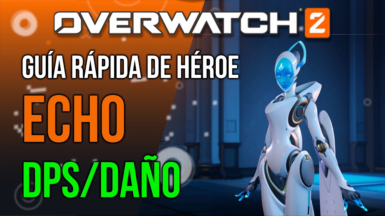 Echo en Ow2 | Guía rápida de Héroe de la A a la Z | ¿Cómo jugar con ...