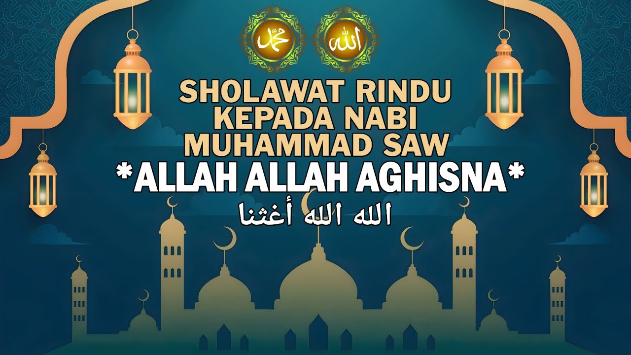 SHOLAWAT RINDU KEPADA NABI MUHAMMAD SAW | Allah Allah Aghisna - YouTube
