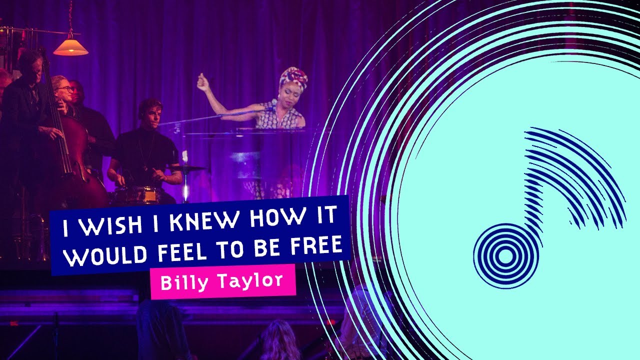 I Wish I Knew How It Would Feel to Be Free - Billy Taylor, Nina Simone ...