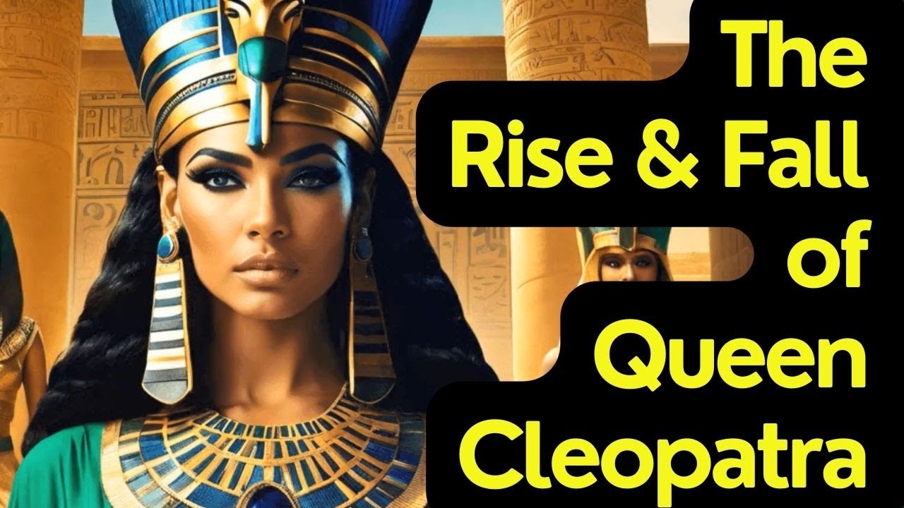 The Rise and Fall of Queen Cleopatra - YouTube