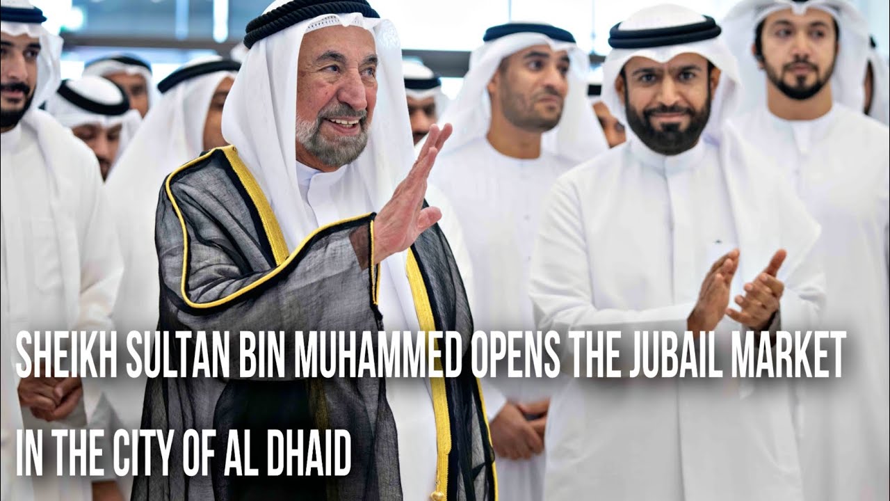 Sheikh Sultan Bin Muhammed opens the Jubail Market in the city of Al ...