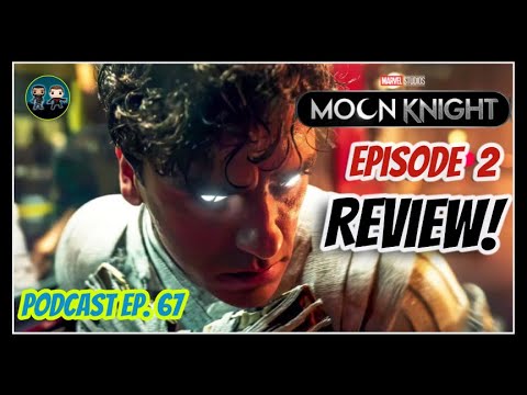 Moon Knight Episode 2 Review: "Summon The Suit" - Podcast Episode 67 ...