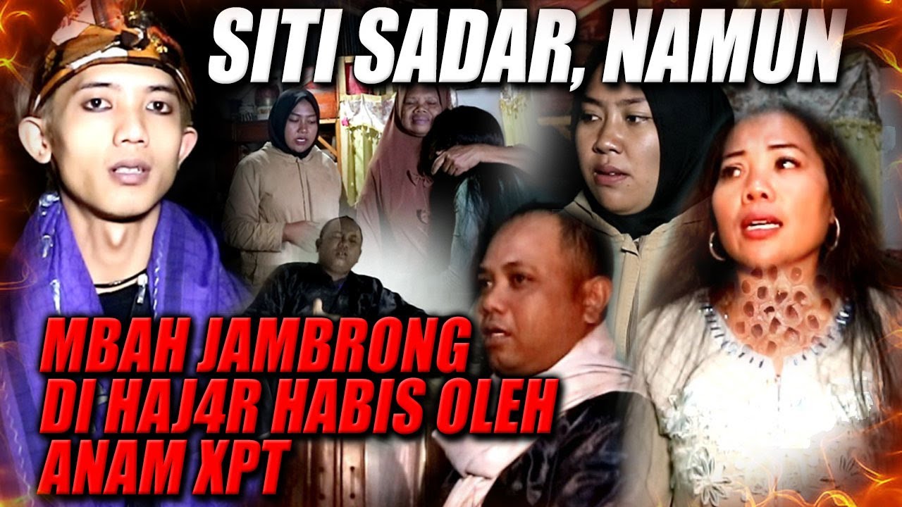 NGERI AJIAN MBAH JAMBRONG !! ANAM XPT DATANGI PADEPOKAN MBAH JAMBRONG, SELAMATKAN BU SITI ...