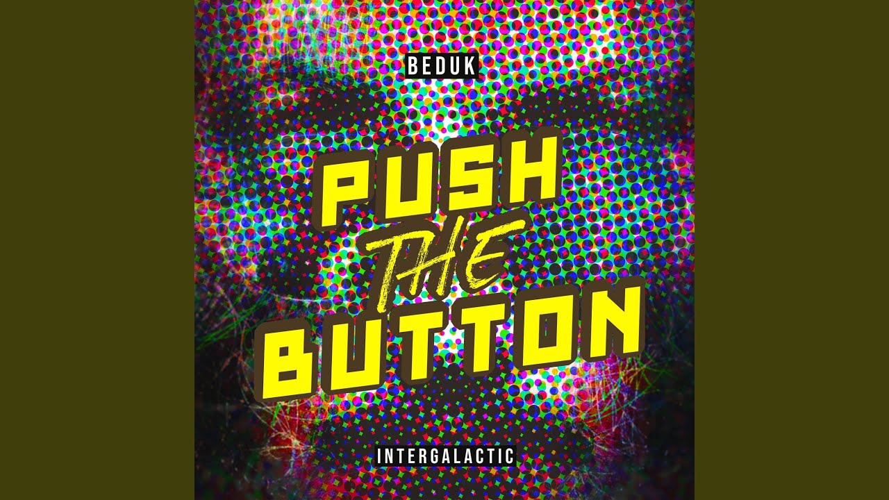 Push The Button - YouTube
