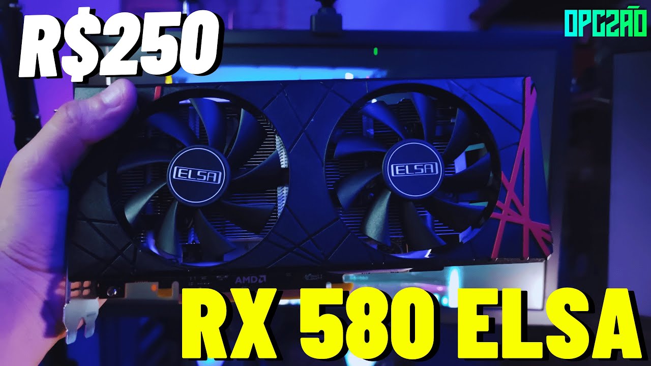 CHEGOU! RX 580 ELSA DE R$250 DO ALIEXPRESS. MELHOR OPÇÃO BARATA PARA ...