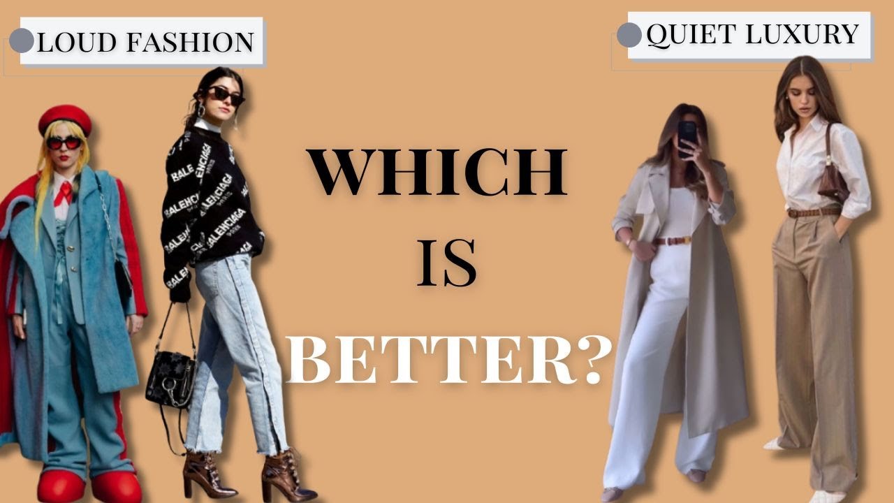 Quiet Luxury VS Loud Fashion Which is Better for YOU? - YouTube