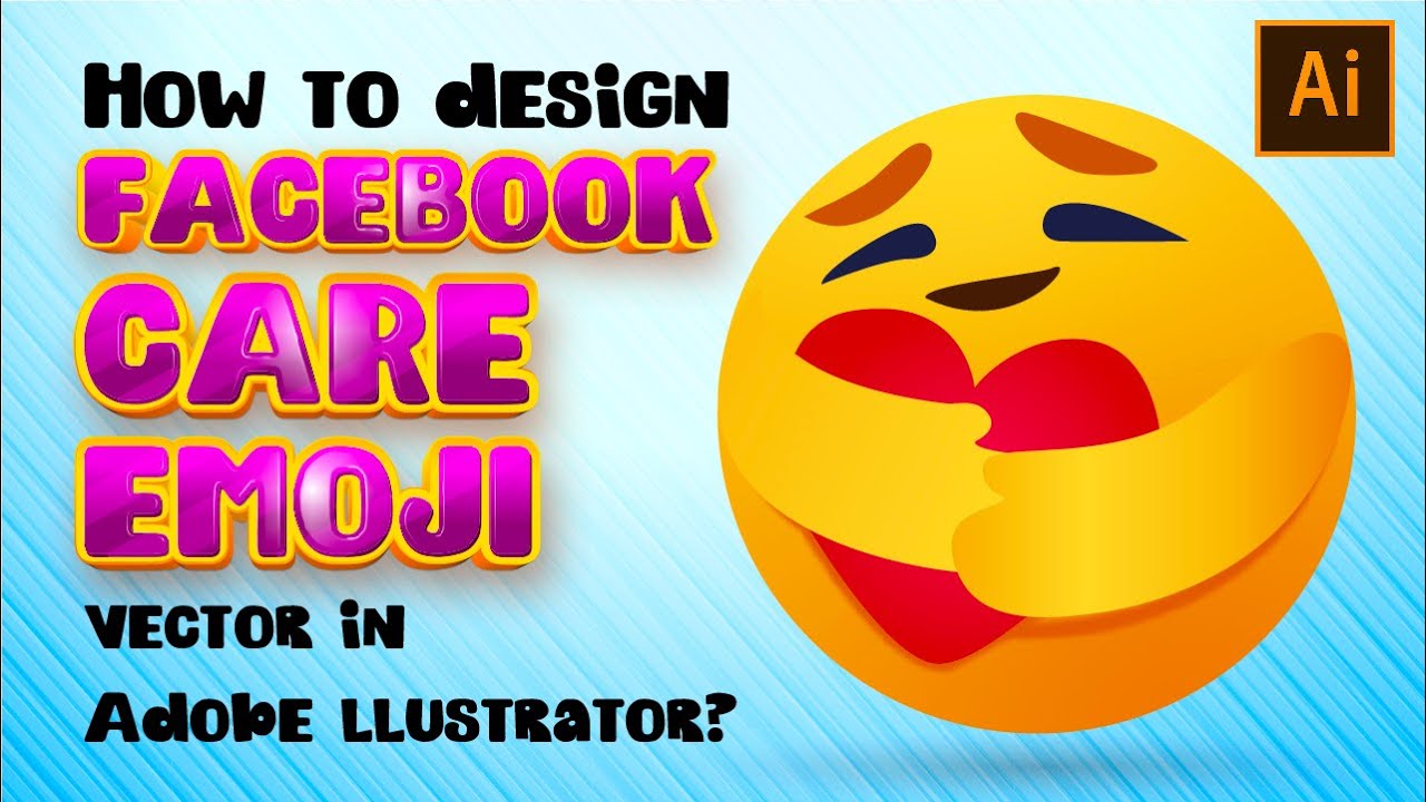 How to design facebook care emoji vector in Adobe llustrator? - YouTube