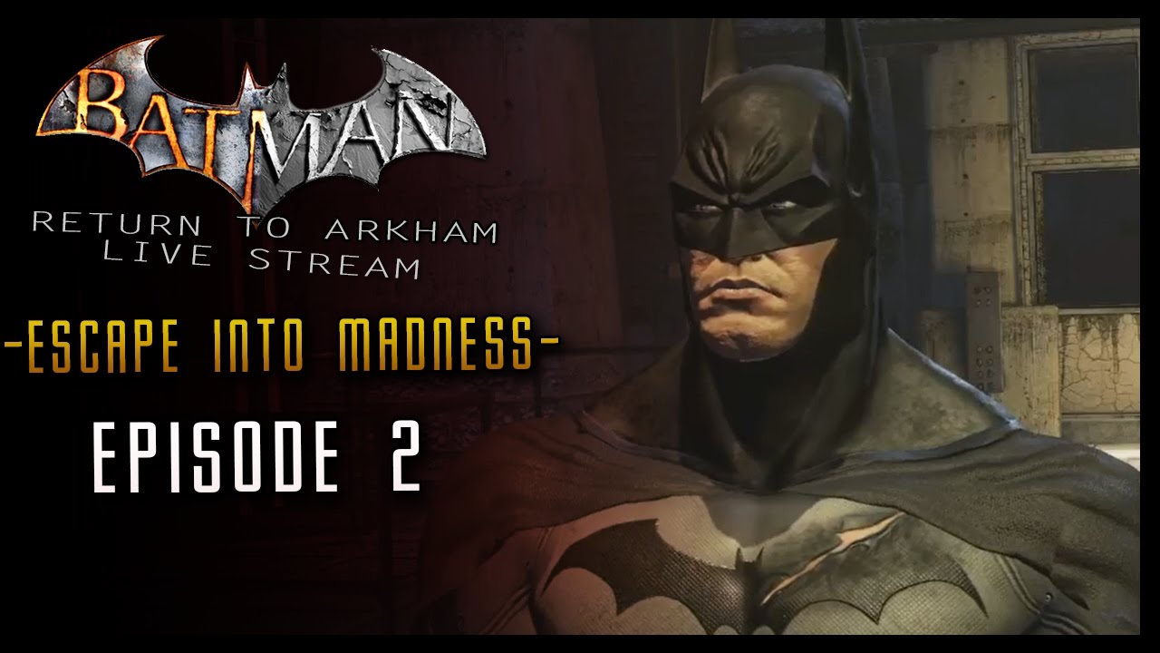Batman Return To Arkham Episode 2 Escape Into Madness Hd Arkham