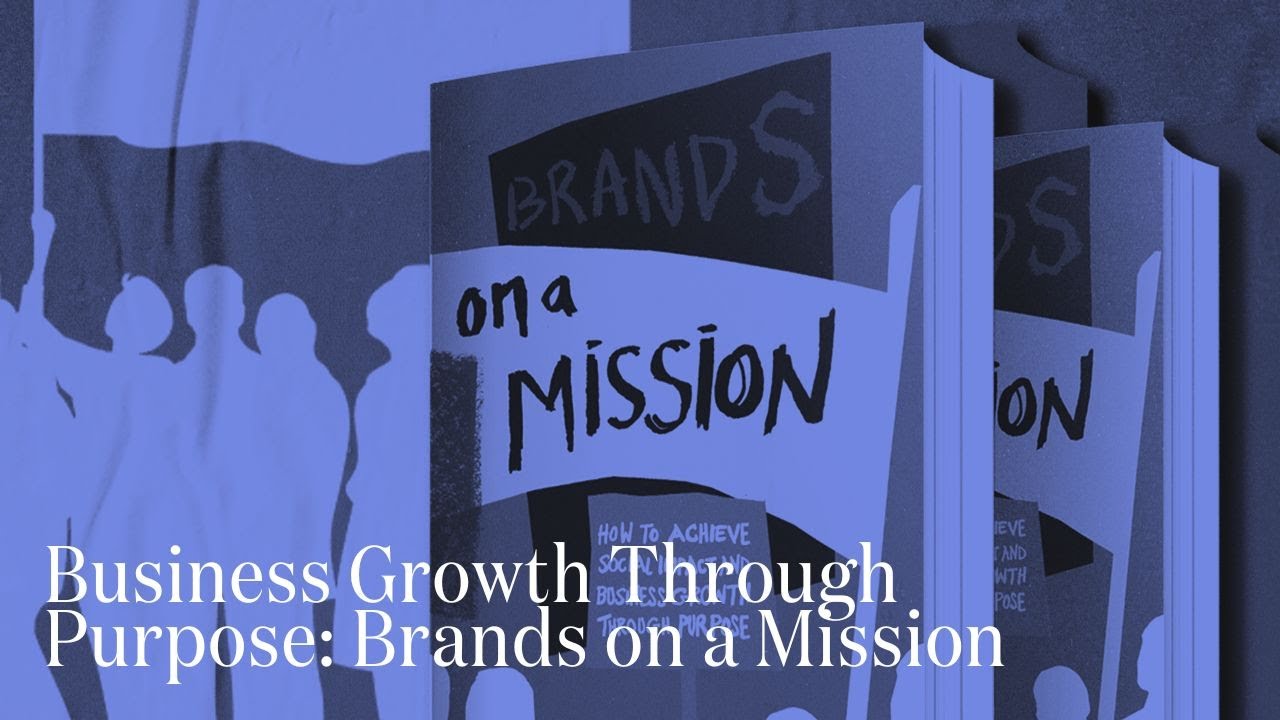 Business Growth Through Purpose: Brands on a Mission - YouTube