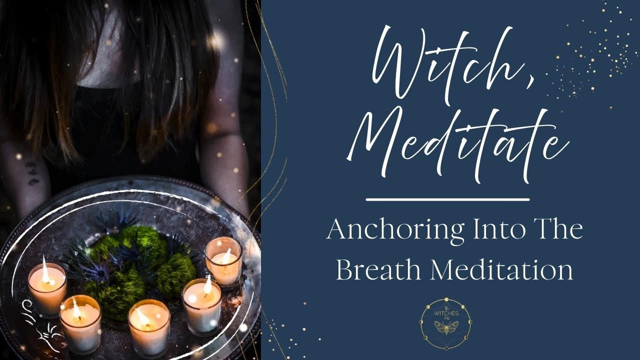 Witch Meditate | Anchoring Into The Breath Meditation - YouTube