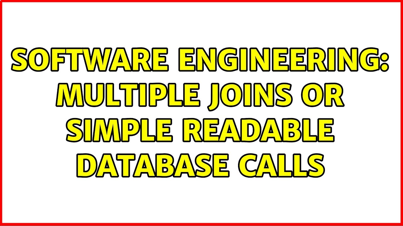 Software Engineering Multiple Joins Or Simple Readable Database Calls