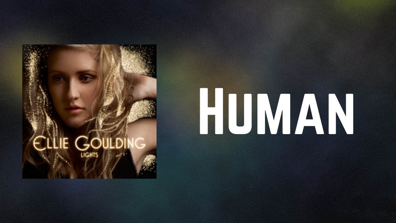 Ellie Goulding - Human (Lyrics) - YouTube