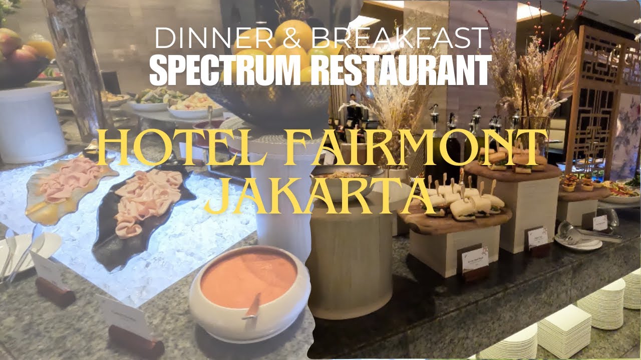 DINNER DAN BREAKFAST SUPER MEWAH DI SPECTRUM RESTAURANT HOTEL FAIRMONT ...