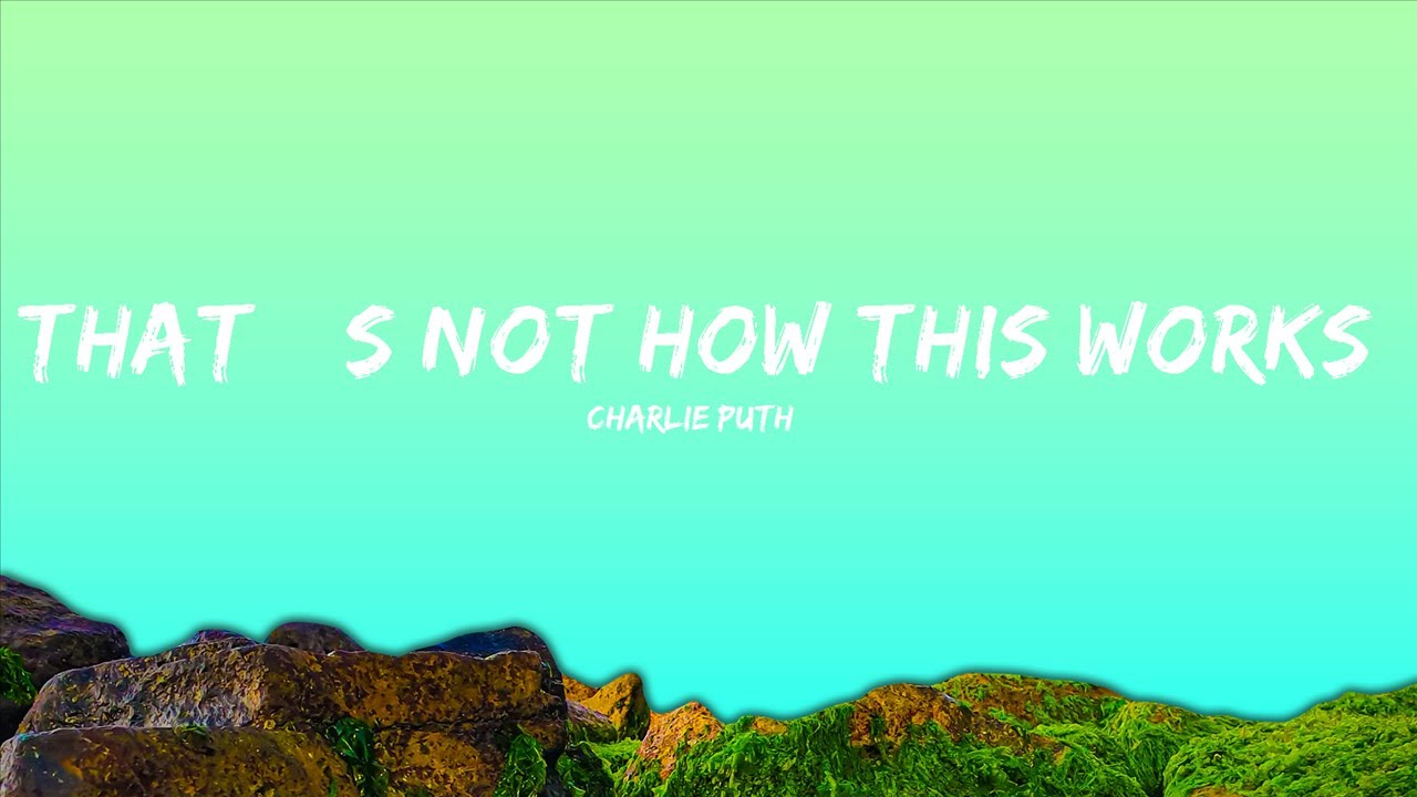 Charlie Puth - That’s Not How This Works (Lyrics) ft. Dan Shay |15p ...