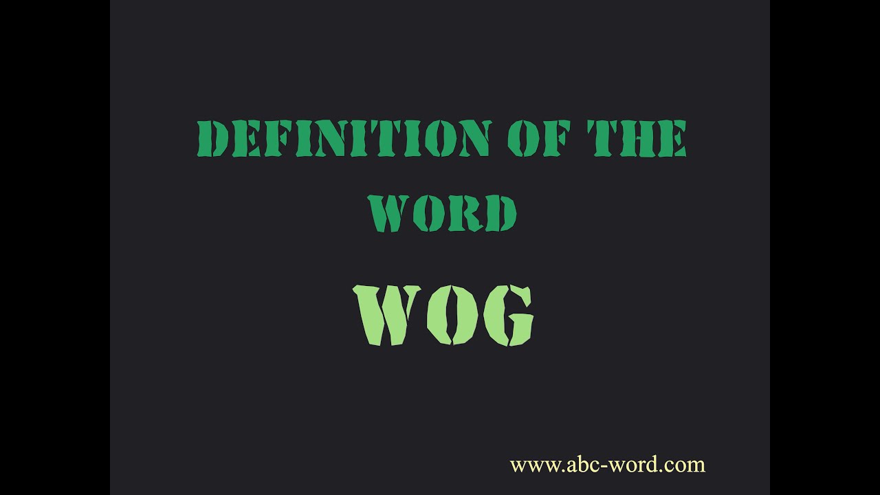 Definition of the word "Wog" - YouTube