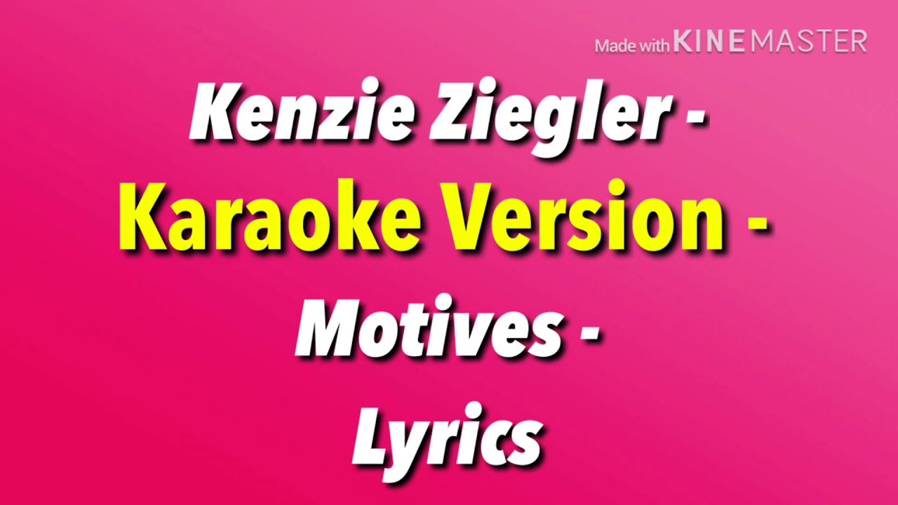 Kenzie Ziegler - Motives - Karaoke Version - Lyrics - YouTube