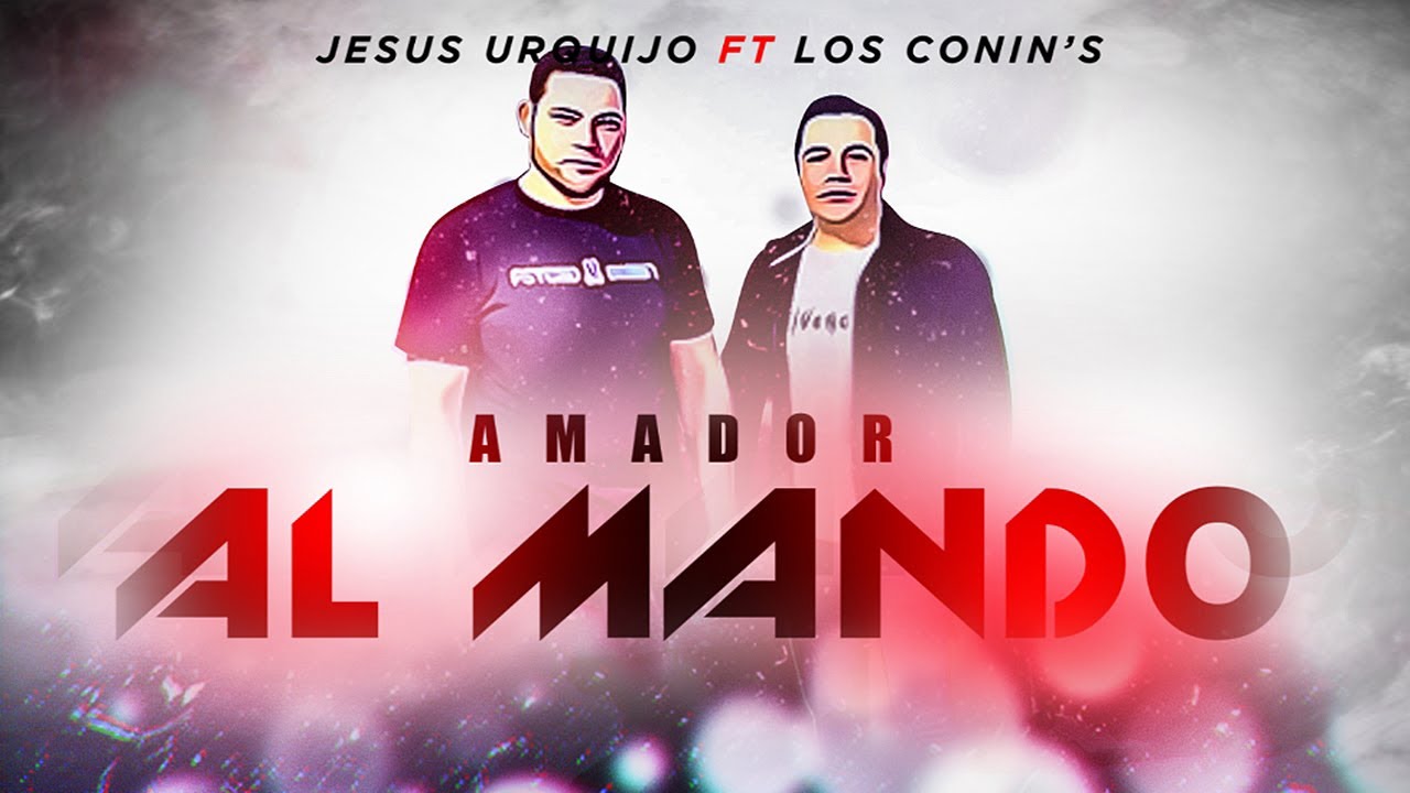 (LETRA) ¨AMADOR AL MANDO¨ - Jesus Urquijo Los Conin's (Lyric Video ...