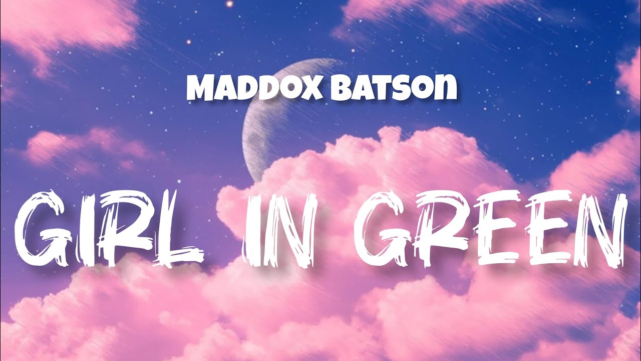 Maddox Batson – Girl In Green (Lyrics) | Official Lyric Video - YouTube