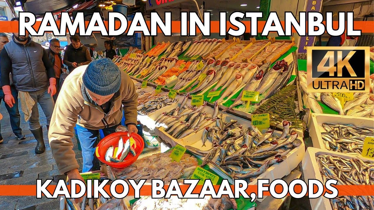 ISTANBUL TURKEY CITY CENTER RAMADAN KADIKOY BAZAAR,MARKETS,STREET FOODS 4K UHD WALKING TOUR 2024 ...