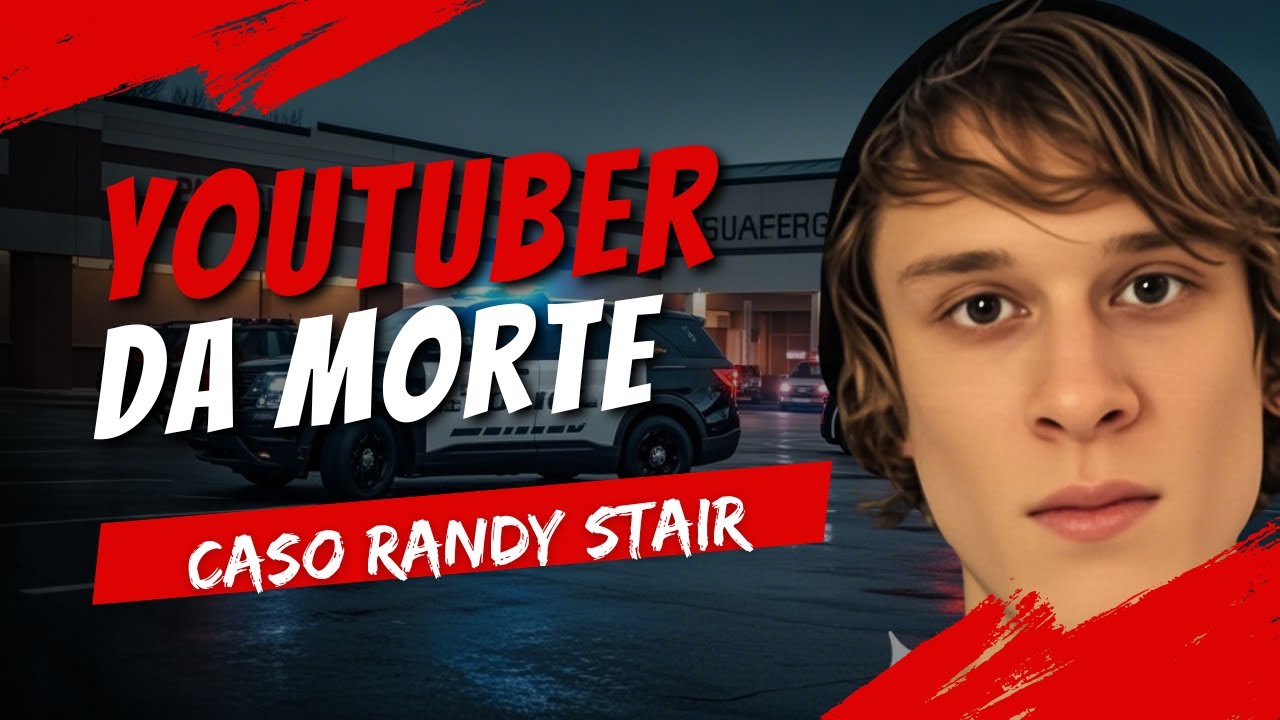 Youtuber da Morte: O Inquietante Caso de Randy Stair - YouTube